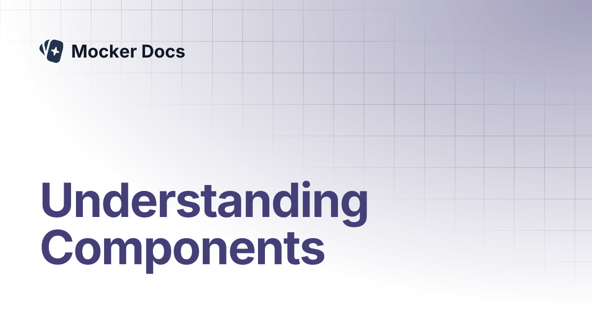 Understanding Components | Mocker Docs