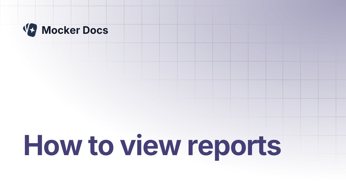How to view reports | Mocker Docs