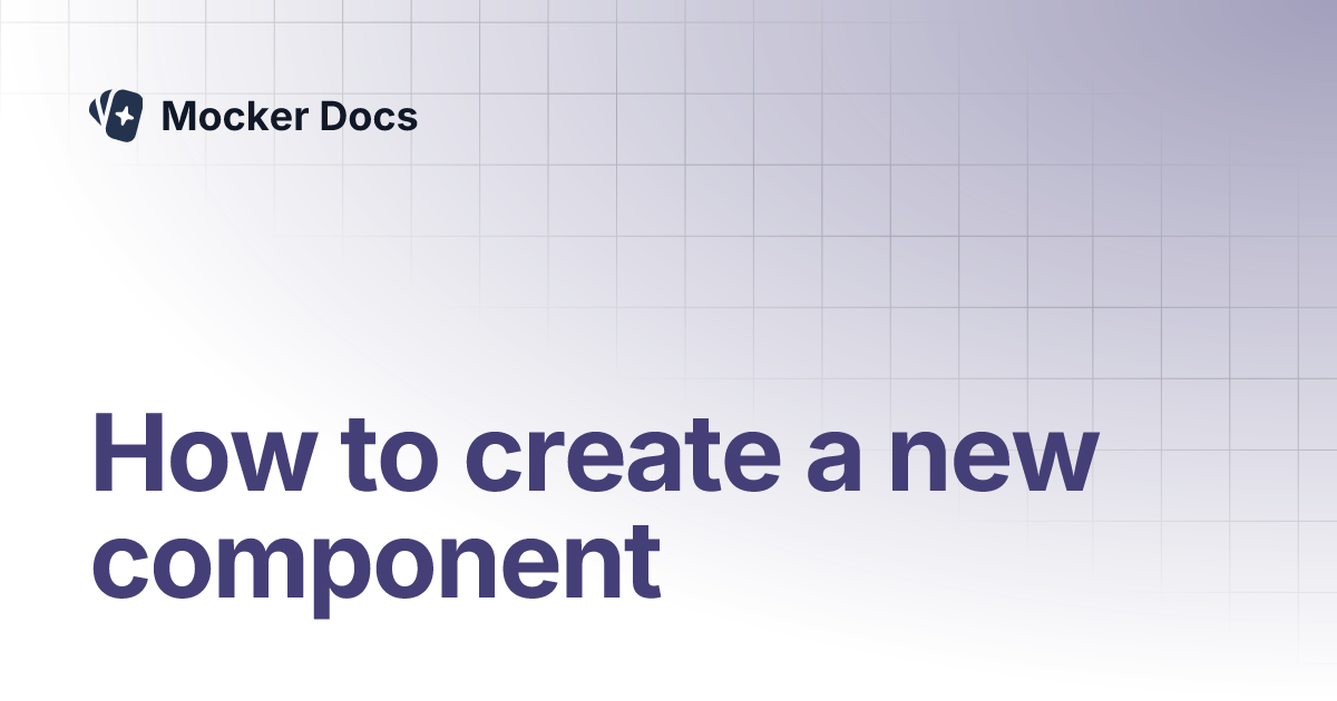 How to create a new component | Mocker Docs